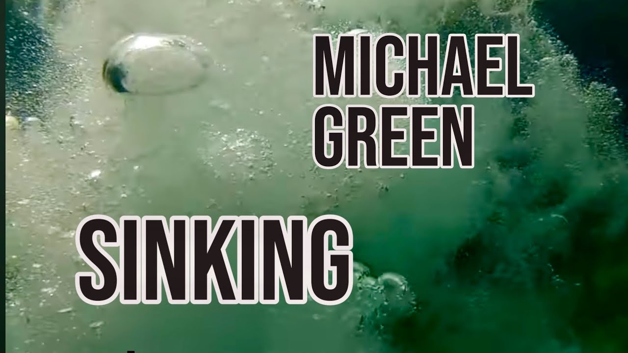 "Sinking" by Michael Green - a studio version of the song from the ...
