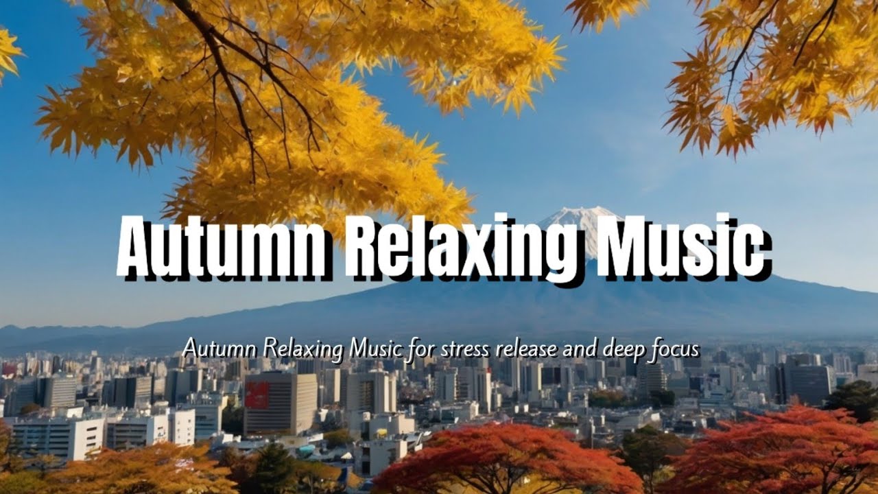 リラックスBest Autumn Relaxing Music, Calming, Focus Study and Work, BGM ...