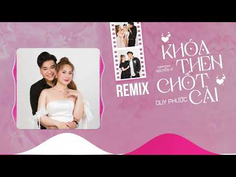 Khóa Then Chốt Cài Remix - Duy Phước | Bản Remix Hot Tiktok 2025 #duyphuoc #remix #khoathenchotcai