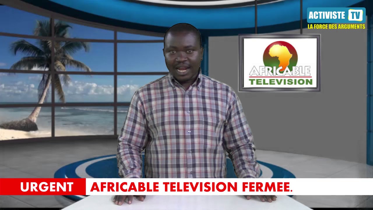 URGENT FERMETURE DE LA CHAINE AFRICABLE TV - YouTube