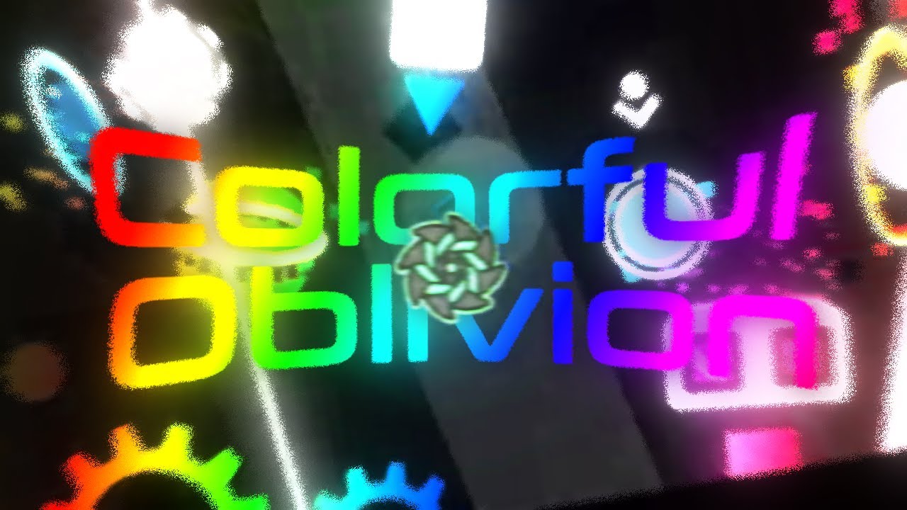 Colorful Oblivion (Easy Demon) by RealSmartish(Me) - Full Level ...