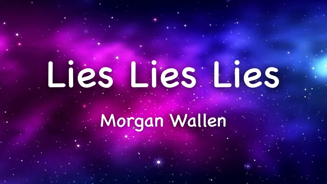 Morgan Wallen – Lies Lies Lies (Lyrics) - YouTube