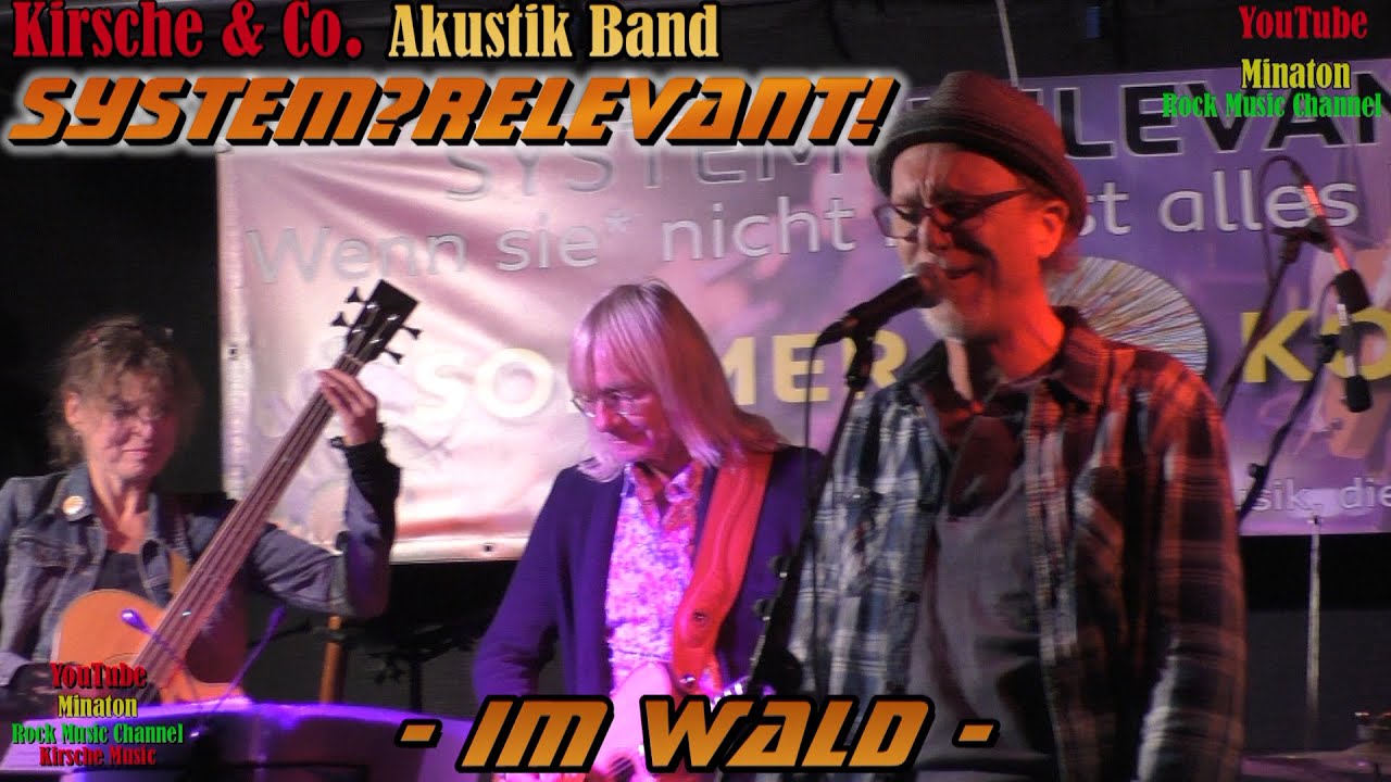 System? Relevant! [ Kirsche & Co. Akustik Band ] - Im Wald / absolut ...