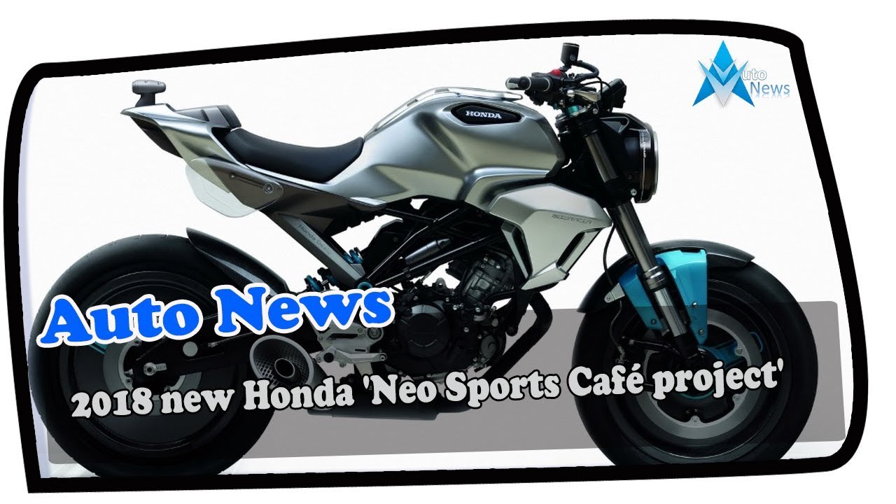 LOOK THIS !!!2018 new Honda 'Neo Sports Café project' - YouTube
