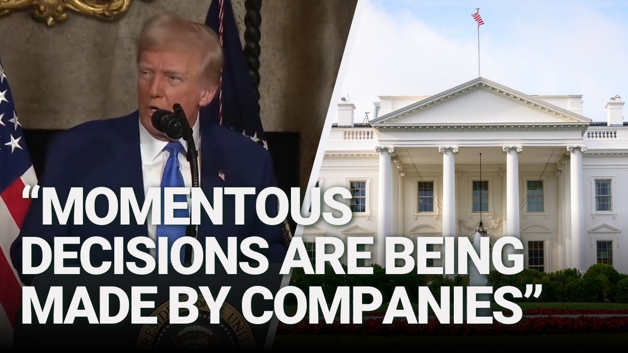 President Trump: “Momentous Decisions Are Being Made by Companies ...