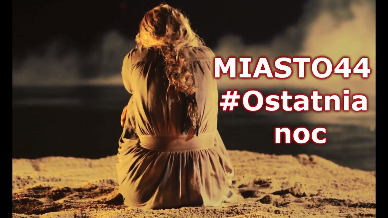 Miasto 44 - Ostatnia noc - YouTube