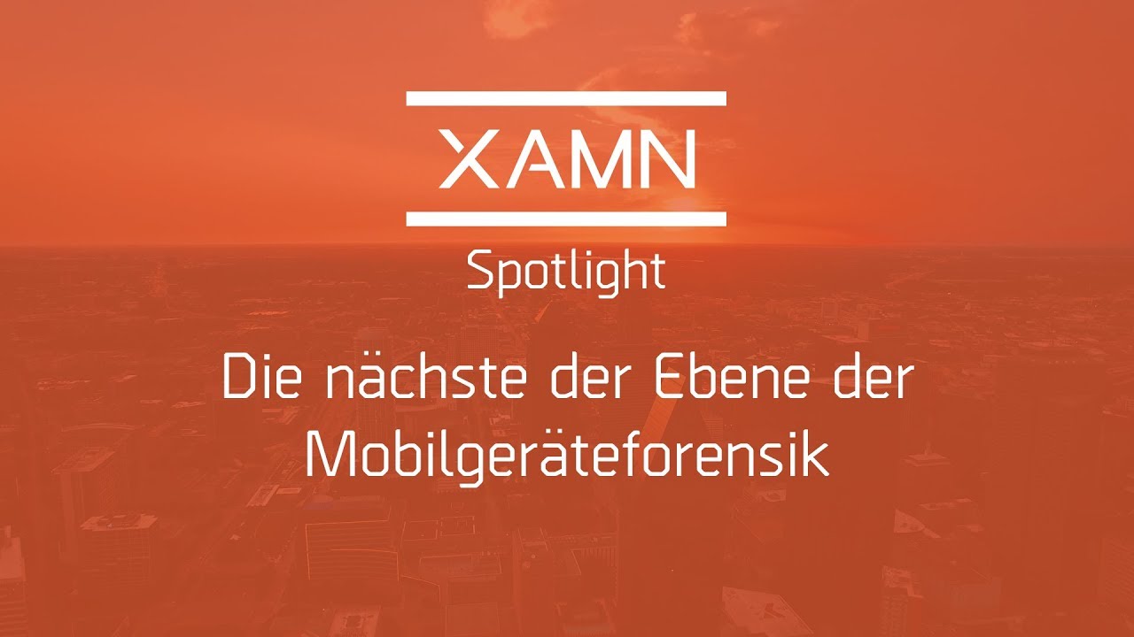 XAMN Spotlight – Die nächste der Ebene der Mobilgeräteforensik - YouTube