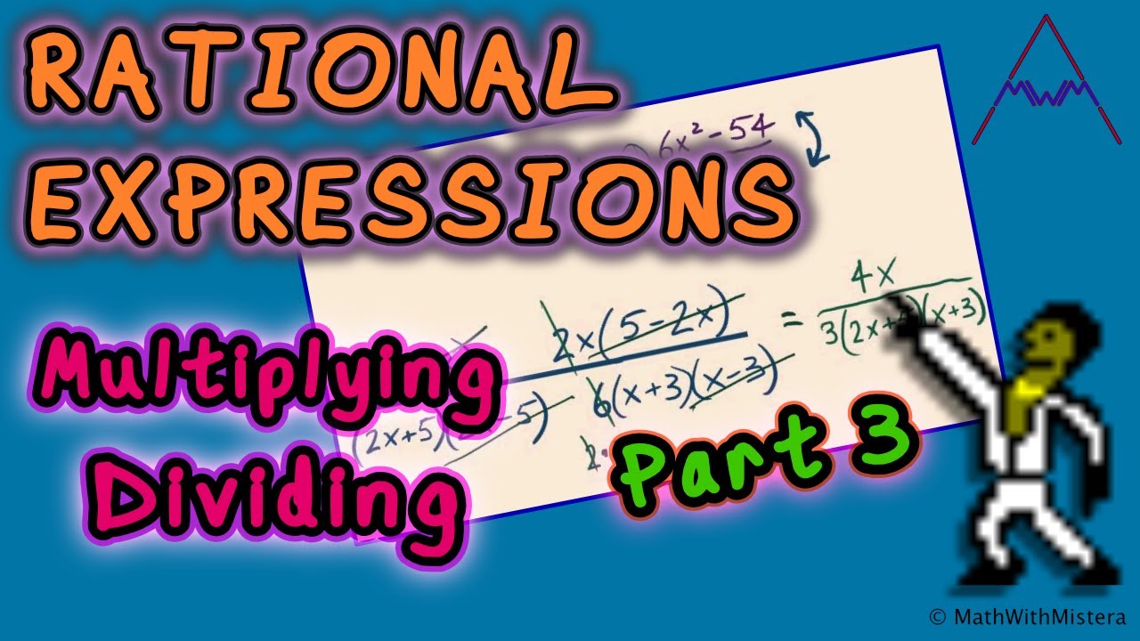 Rational Expressions #8 - Multiplying and Dividing 3 of 3 - YouTube