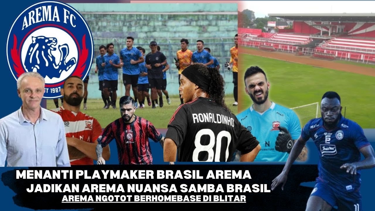 AREMA NGOTOT HOME DI BLITAR,AREMA BERNUANSA BRASIL,TUNGGU PLAYMAKER BRASIL DAN AKAN PAKAI 8 ...
