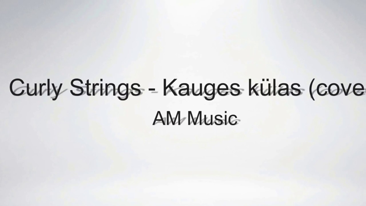 Kauges külas - Curly Strings (AM Music cover) - YouTube