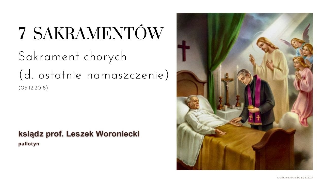 7 Sakramentów: Sakrament chorych (d. ostatnie namaszczenie) (05.12.2018 ...