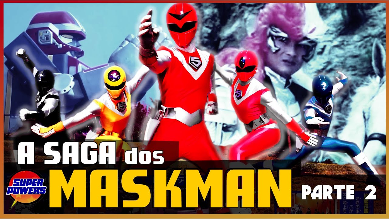 A Saga dos Maskman: Parte 2 - YouTube