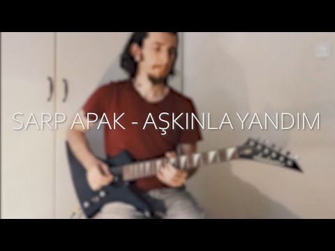 Sarp Apak - Aşkınla Yandım / Gitar Cover