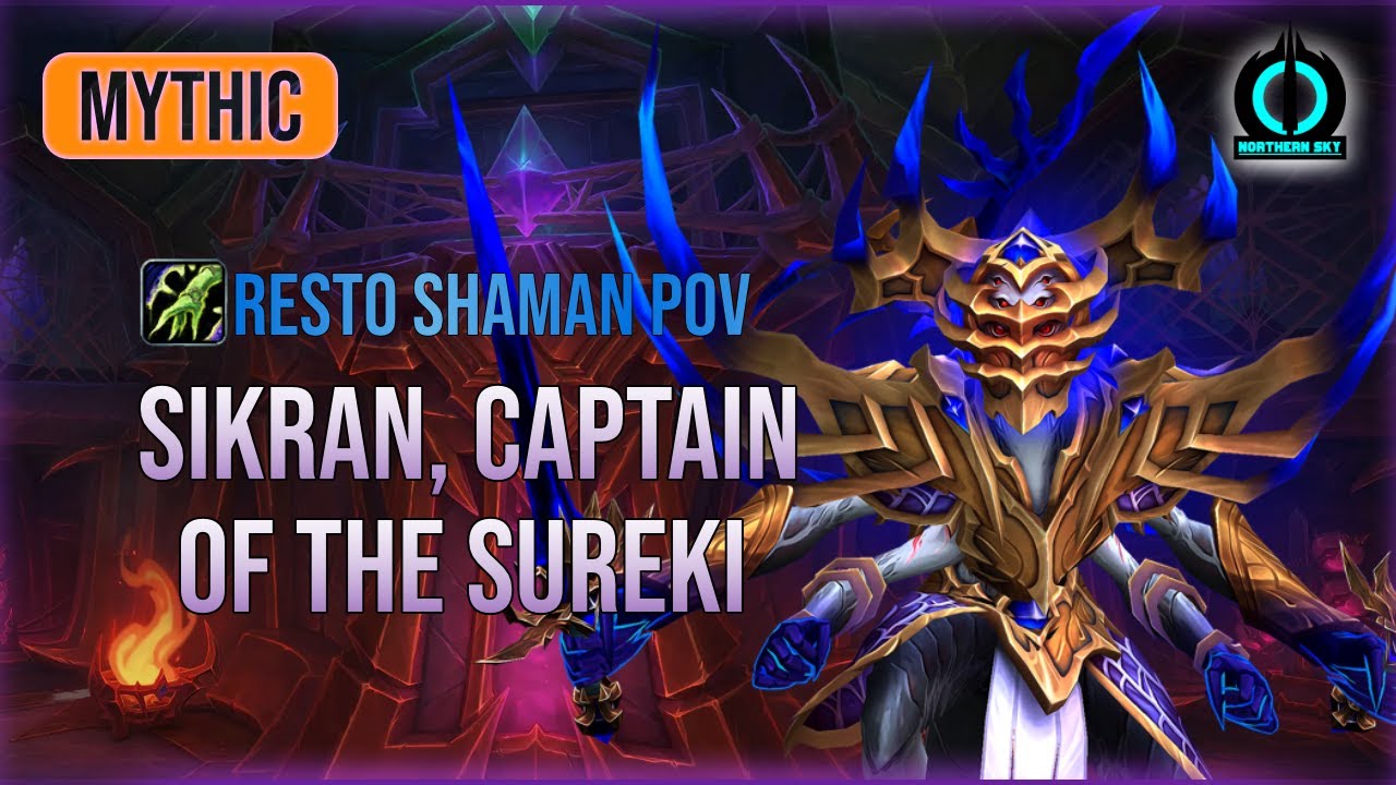 Northern Sky vs Mythic Sikran - Resto Shaman PoV - Nerub-Ar Palace ...