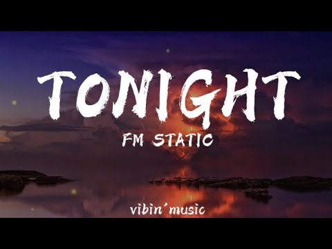 FM Static - Tonight (Official Lyrics) - YouTube