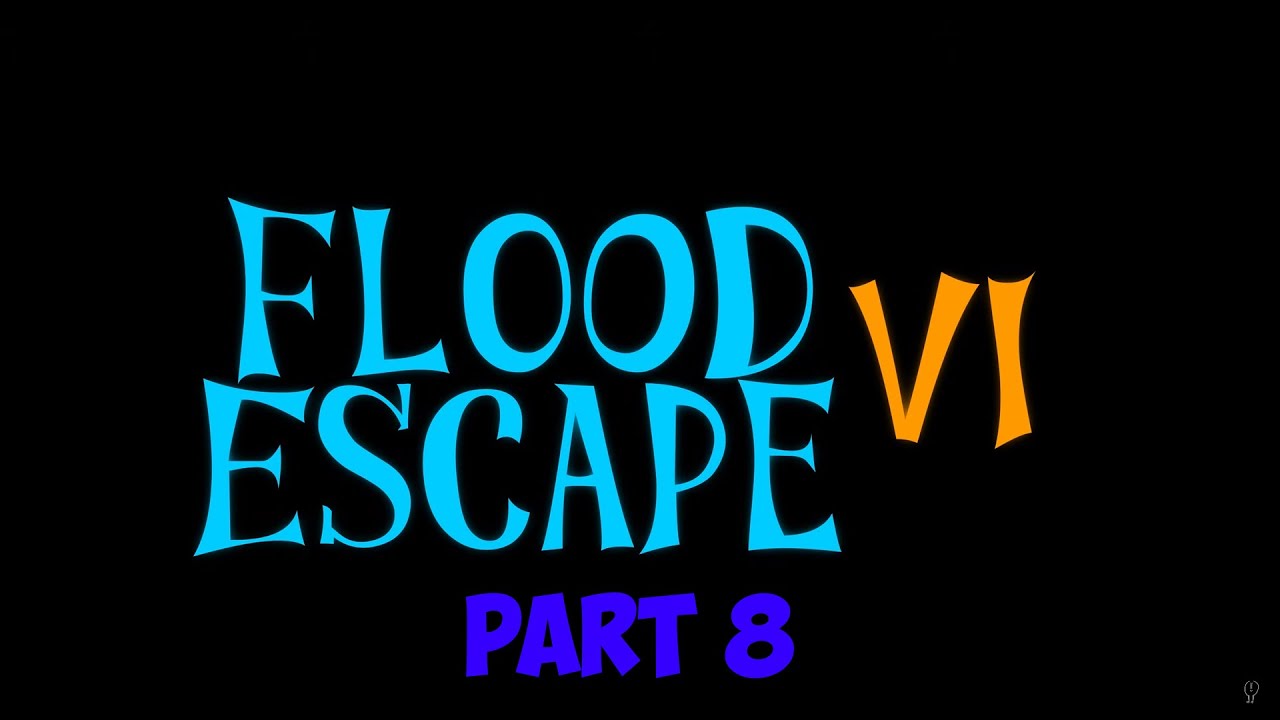 Flood Escape VI Gameplay Part 8 - YouTube