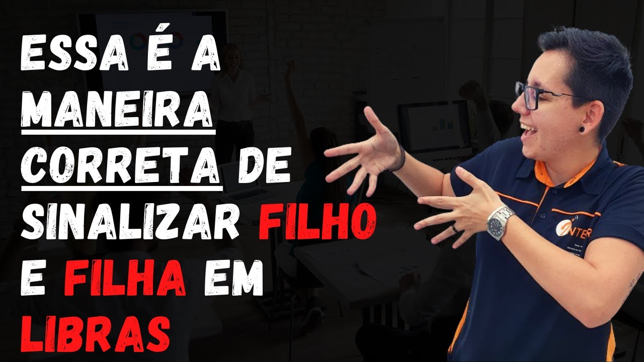 Essa é a MANEIRA CORRETA de sinalizar "FILHO/FILHA" em Libras - YouTube