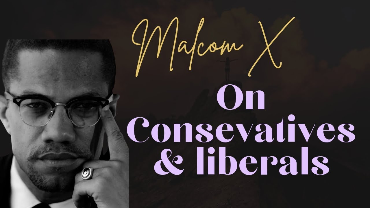 Malcolm X speech on conservatives and liberals with visuals - YouTube