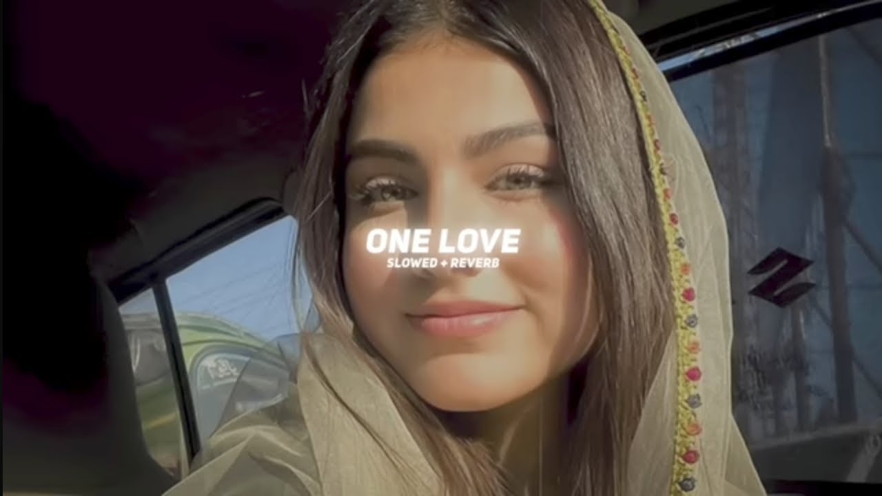 ONE LOVE {slowed and reverb} song #viral #trending #song #lofimixsongs ...