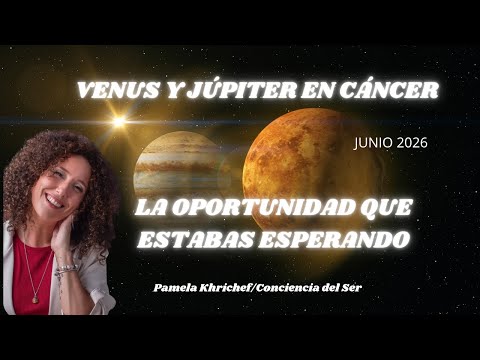 Venus y Júpiter en Cáncer✨La oportunidad que estabas esperando 💝Junio 2026 