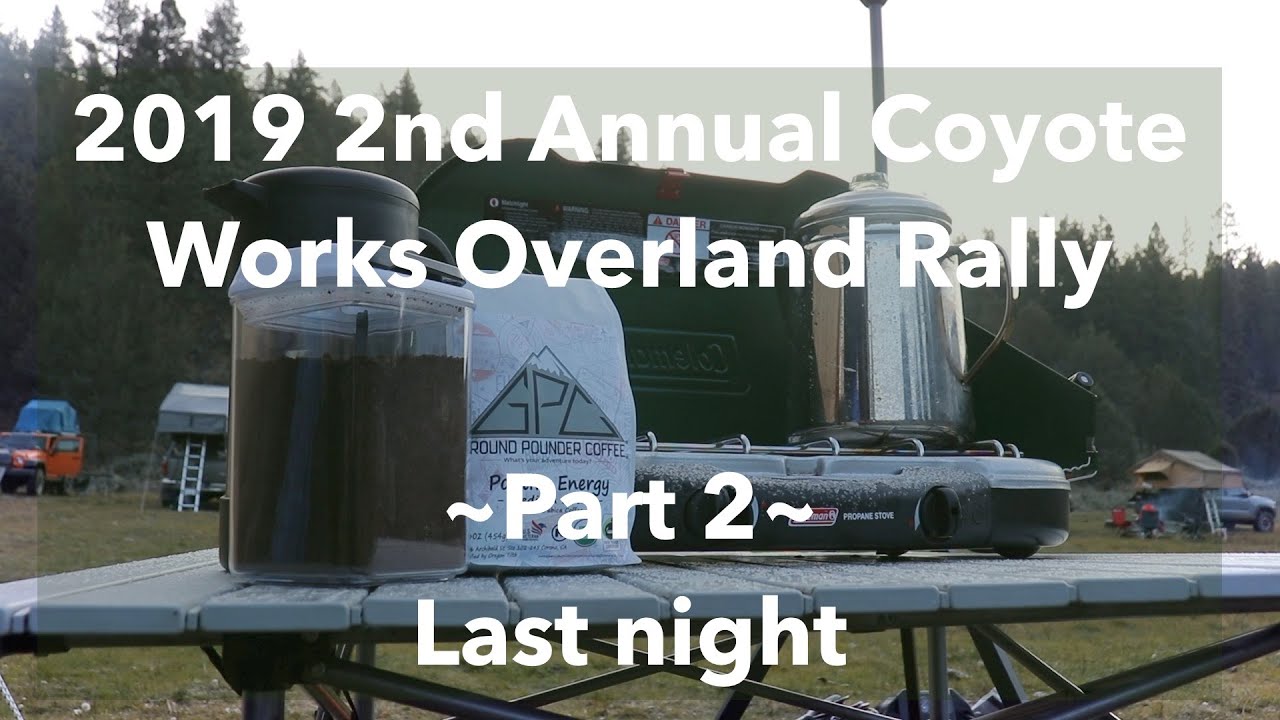 2019 2nd Annual Coyote Works Overland Rally Part 2 - YouTube