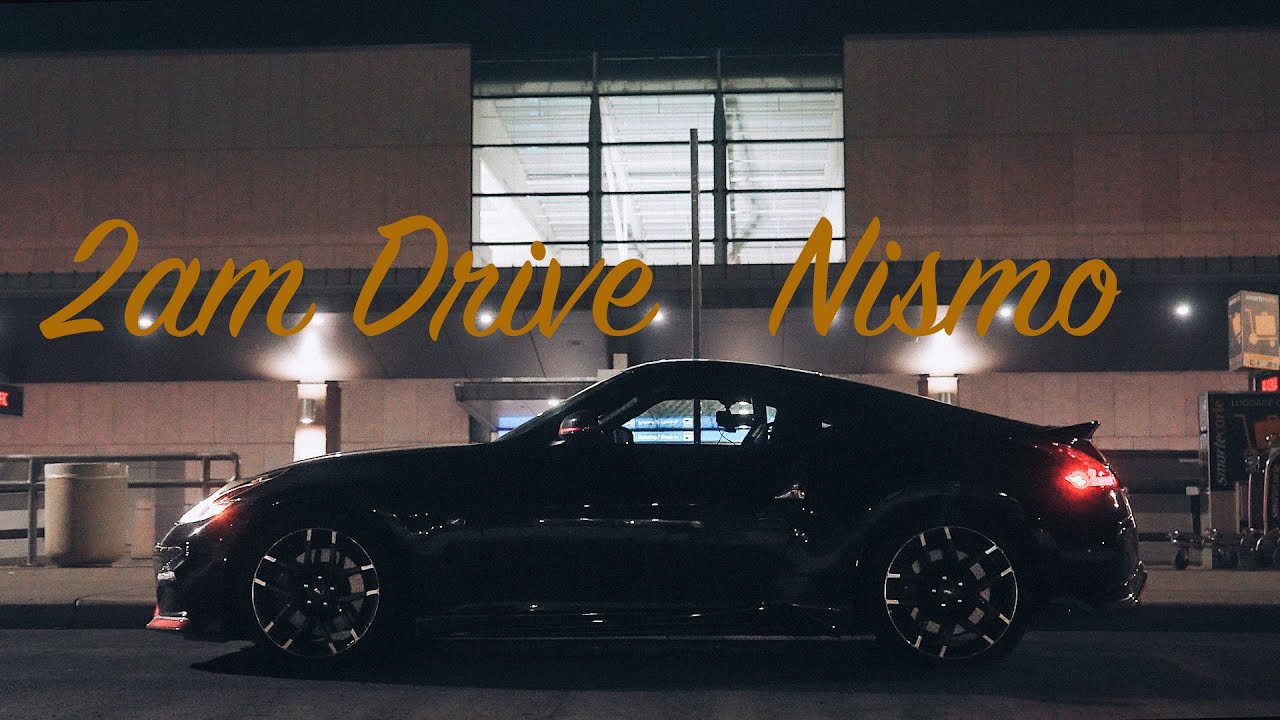 It's 2am, let's go for a drive || Nissan 370z Nismo Night Drive from ...