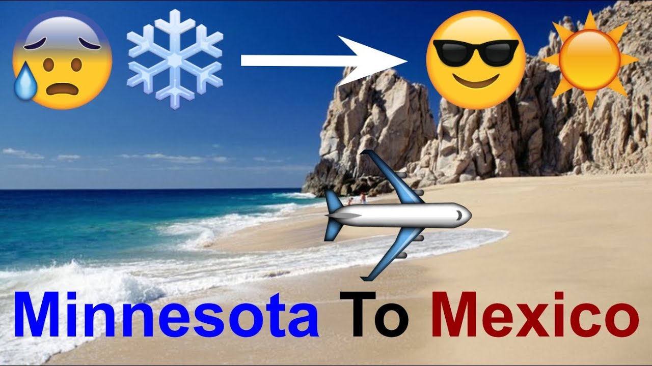 Minnesota to Mexico (spring break 2018) - YouTube
