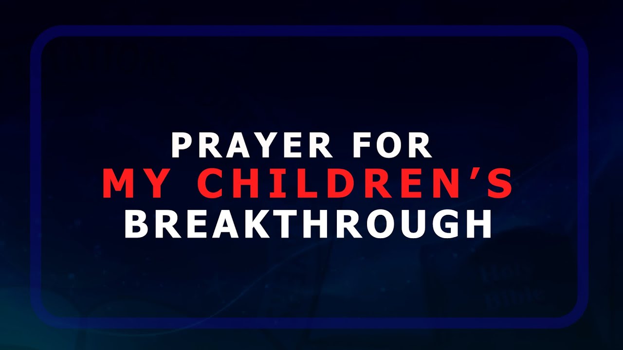 Short Prayers For My Children's Breakthrough II Evangelist Joshua - YouTube