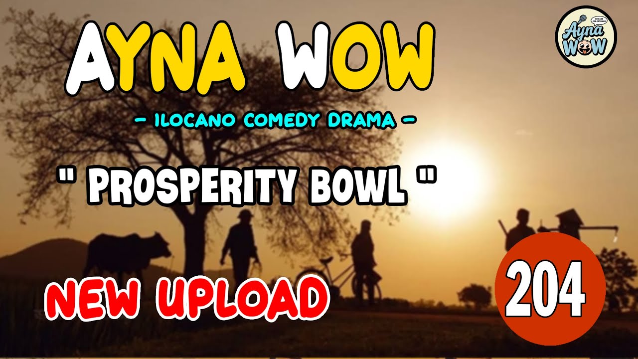 AYNA WOW ( EPISODE 204 ) " PROSPERITY BOWL " | ILOCANO COMEDY DRAMA ...