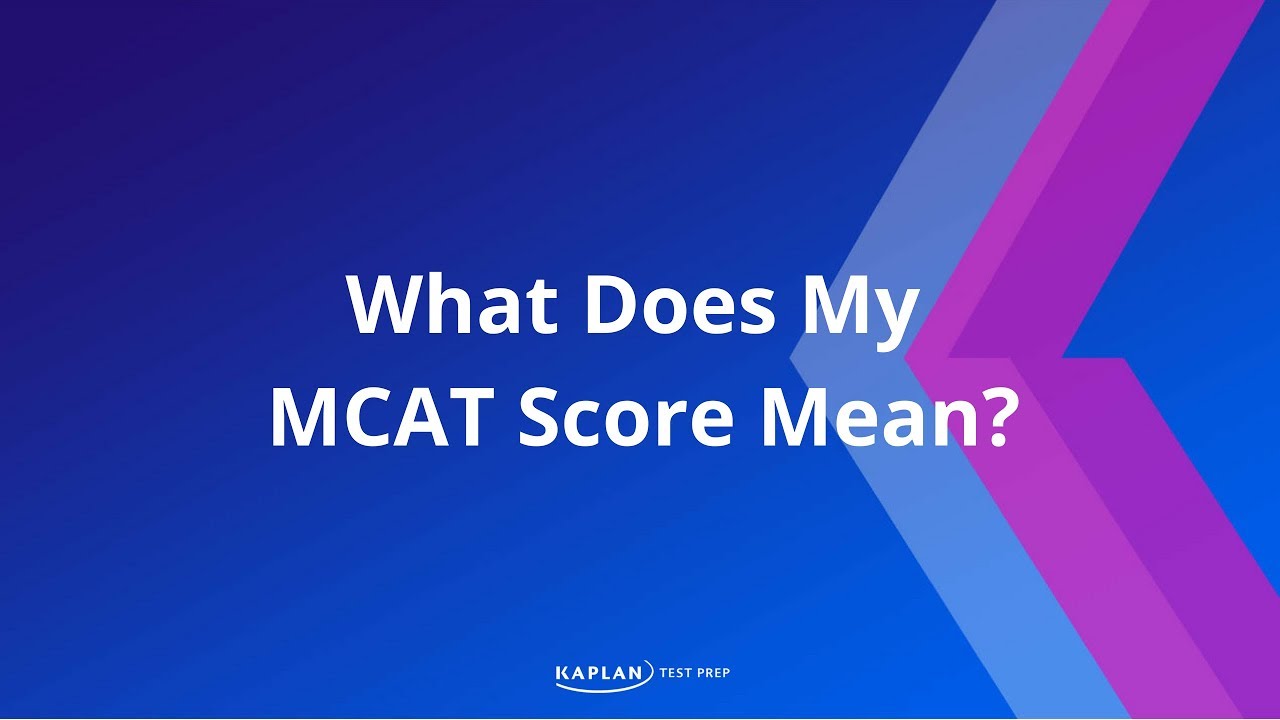 Before Medical School: What Does My MCAT Score Mean? | Kaplan MCAT Prep ...
