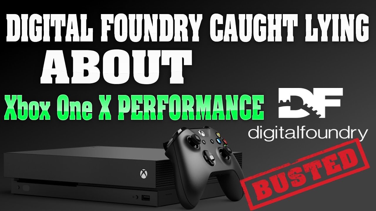 BUSTED! Digital Foundry Caught Lying About Xbox One X Game Analysis ...