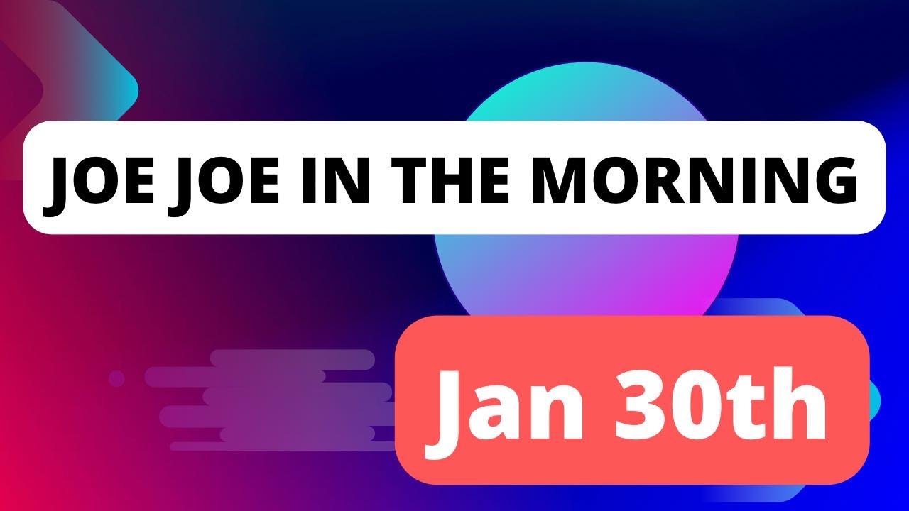 Joe Joe in the Morning Jan 30TH - YouTube