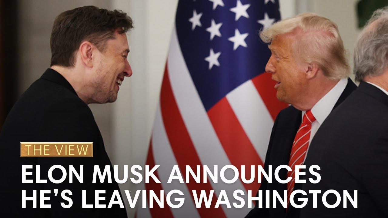 Elon Musk Announces He’s Leaving Washington | The View - YouTube