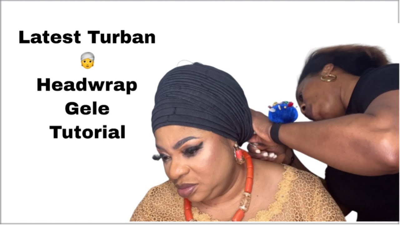 How To Tie Latest Turban Gele Headwrap Tutorial - YouTube