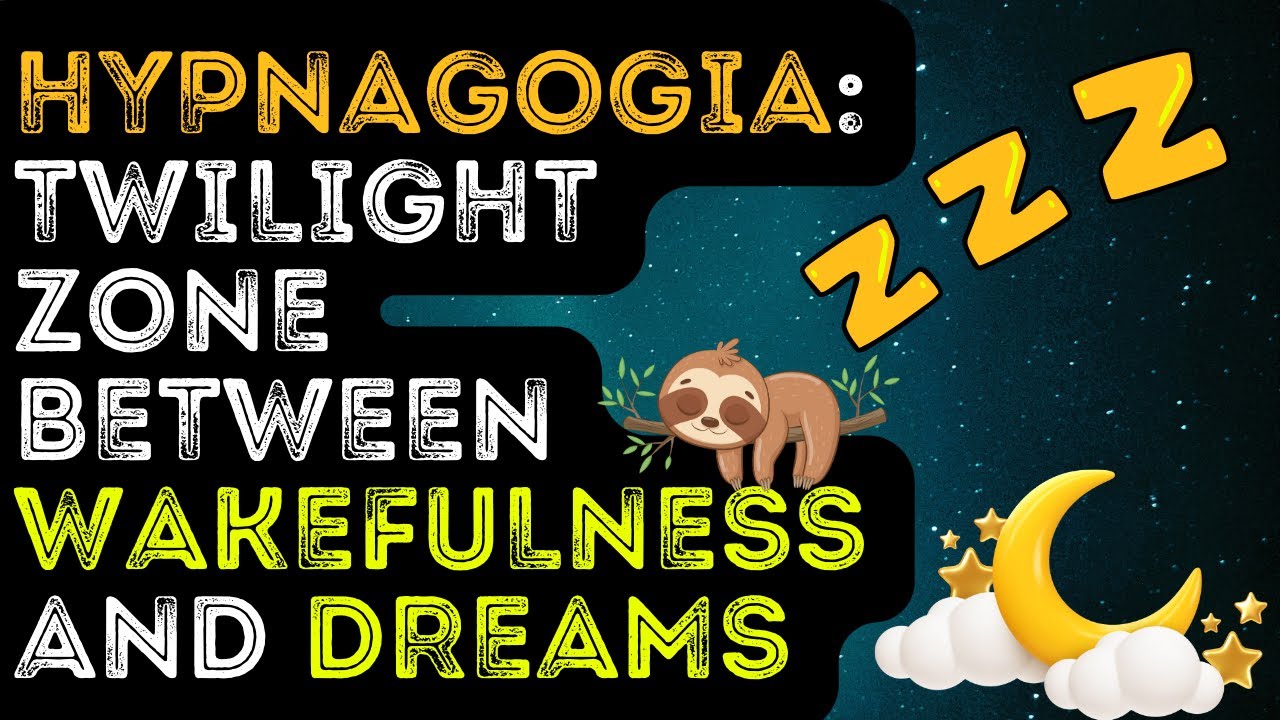 Hypnagogia: Twilight zone between wakefulness and dreams: Mysteries of ...