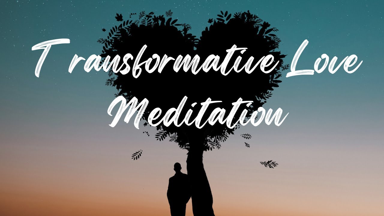 Transformative Love Meditation - YouTube