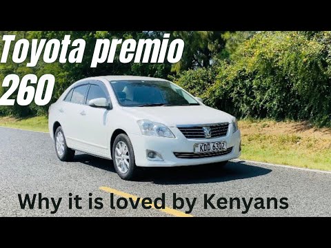 TOYOTA PREMIO 260: Why Kenyans Love this car! - YouTube