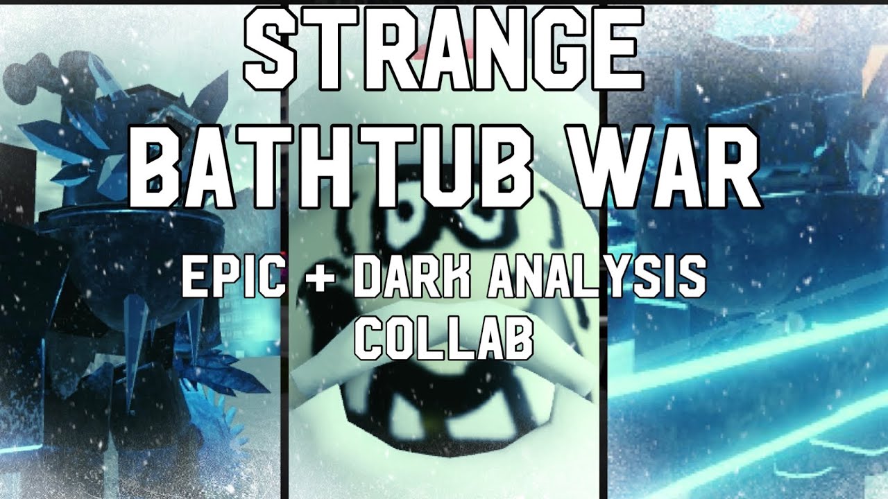 Strange Bathtub War Analysis | Leaks and Exclusive Leaks - YouTube