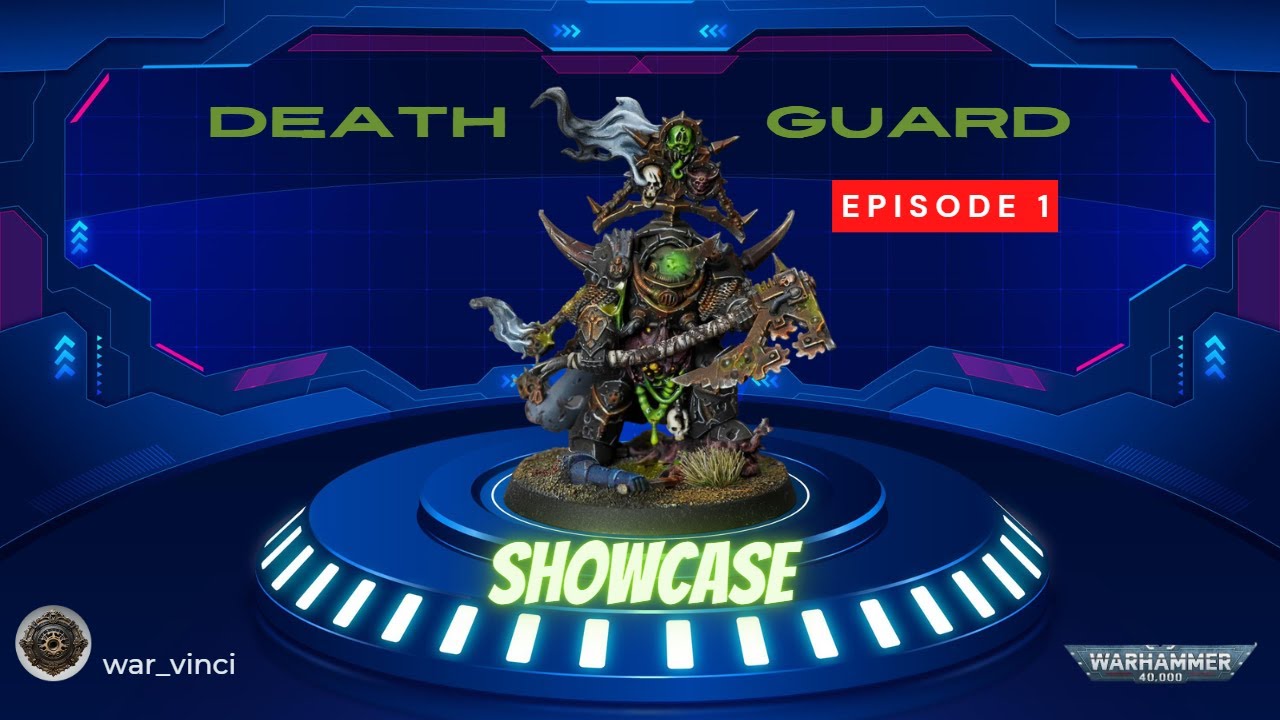 Warhammer 40K Showcase Death Guard Episode 1 - YouTube