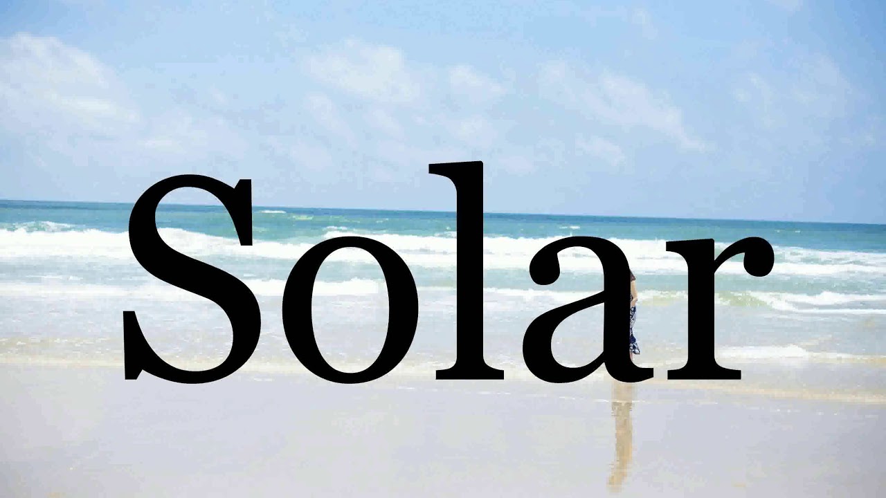 How To Pronounce Solar🌈🌈🌈🌈🌈🌈Pronunciation Of Solar - YouTube