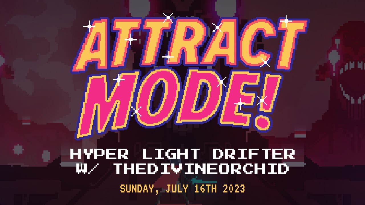 Attract Mode! - July 16th 2023 [Hyper Light Drifter (Alt-Drifter Any ...
