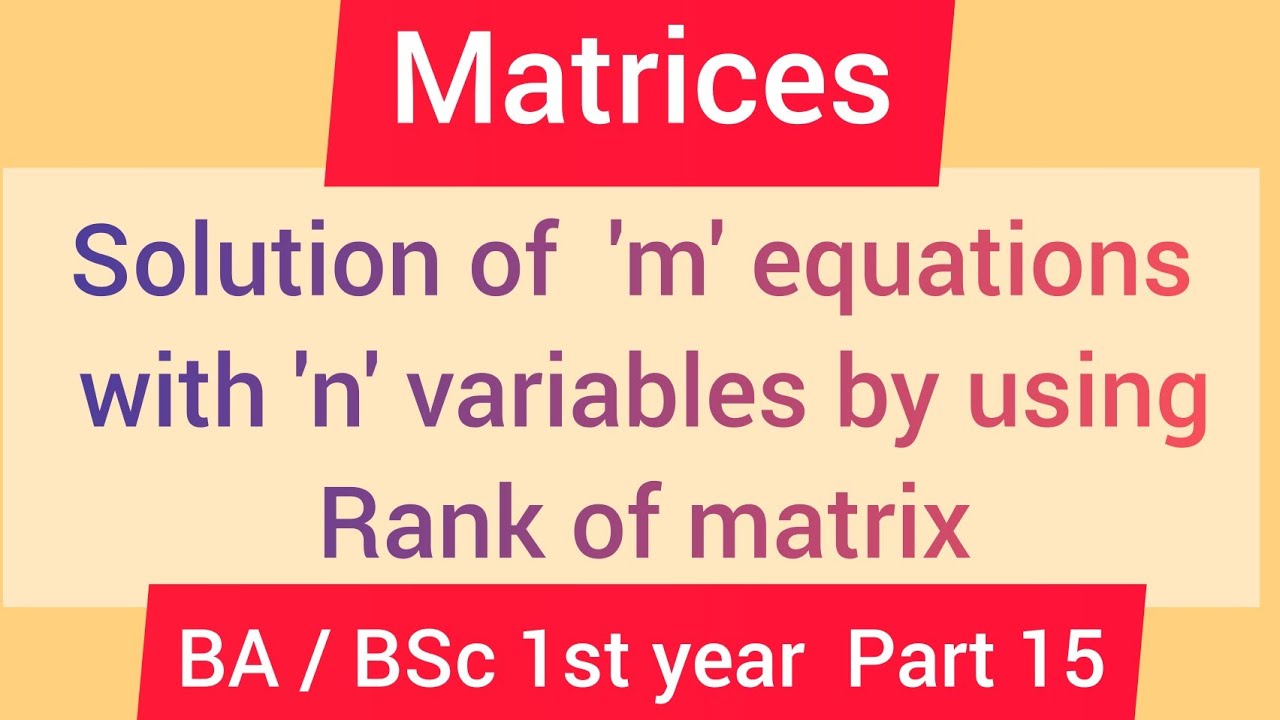 Matrices || Solution of equations by rank method || BA, BSc 1st year ...