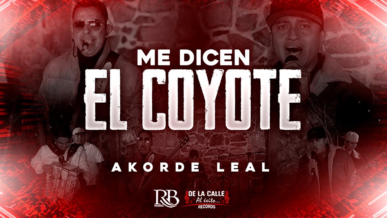 Grupo Akorde Leal - Me Dicen El Coyote (Video Oficial En Vivo) - YouTube
