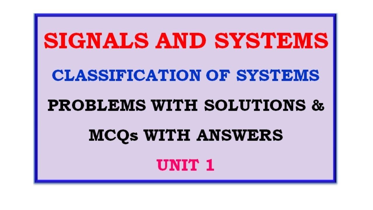 SIGNALS AND SYSTEMS PROBLEMS WITH SOLUTIONS & MCQs for CLASSIFICATION ...