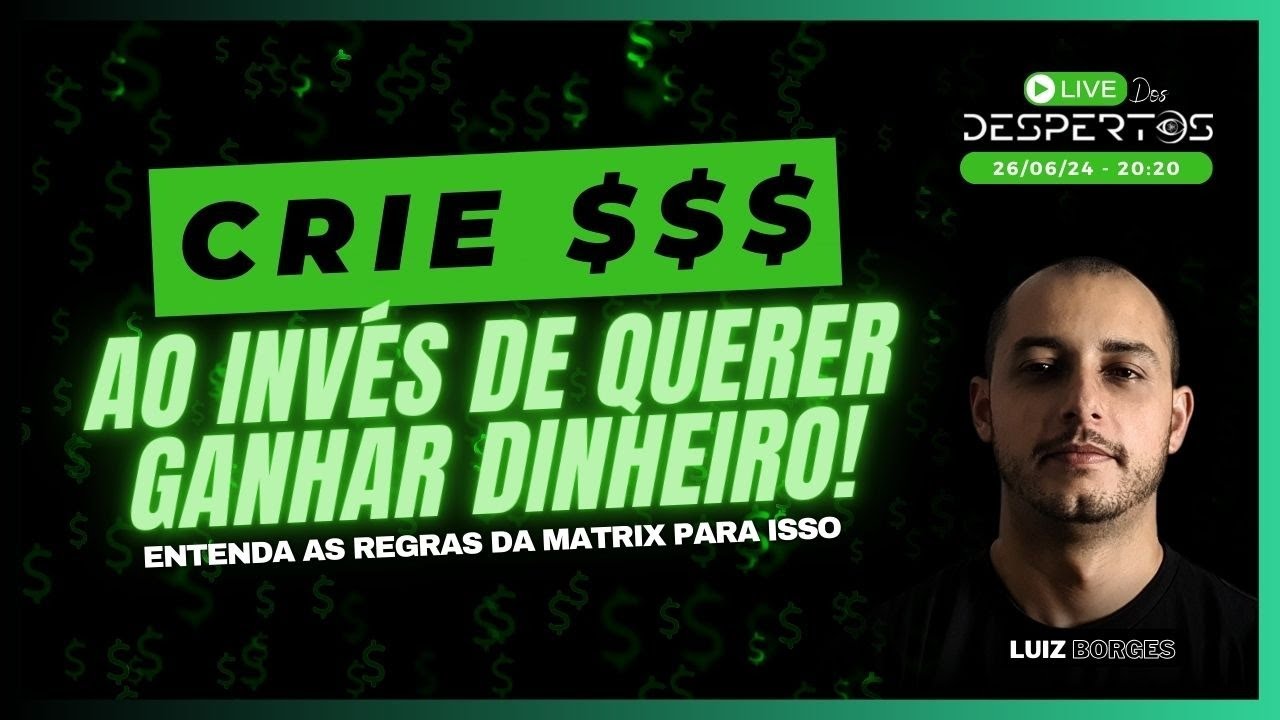CRIE $$$ AO INVÉS DE QUERER GANHAR DINHEIRO | com Luiz Borges - YouTube
