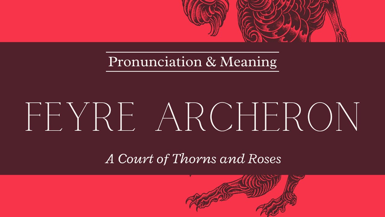 How to Pronounce: Feyre Archeron | ACOTAR | Pronunciation & Meaning ...