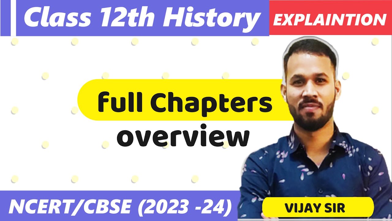 CBSE CLASS 12 HISTORY | All chapters Overview (2023-24) | आसान भाषा में ...