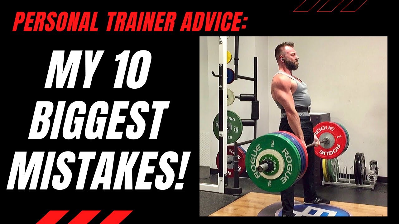 10 Biggest Mistakes I've Made During My Personal Training Career [Avoid ...