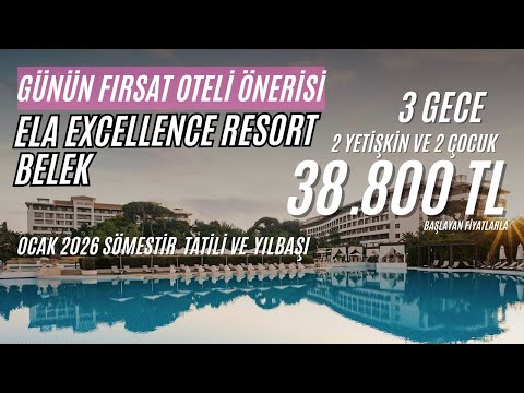 Günün fırsat oteli önerisi; ELA EXCELLENCE RESORT BELEK özet inceleme…