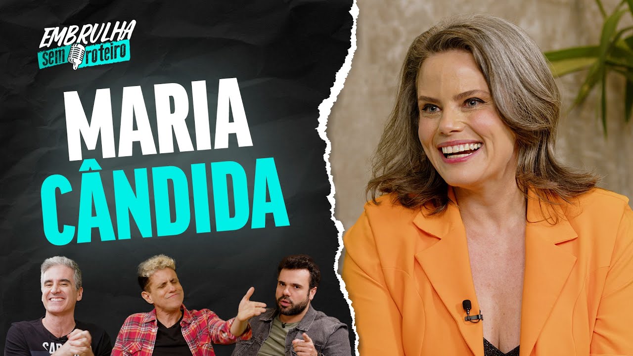 MARIA CÂNDIDA | EMBRULHA SEM ROTEIRO #048 - YouTube